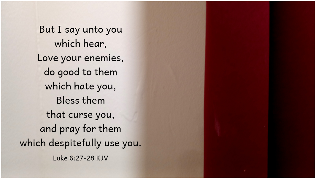 Luke 6:27-28 – Poetry, Short Prose and Walking